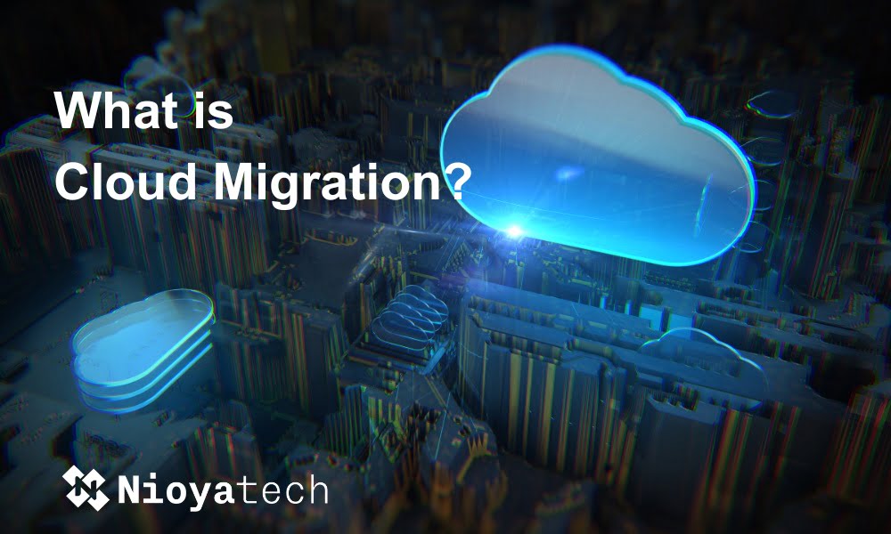 An Overview of Cloud Migration -Risks & Benefits | Nioyatech An Overview of Cloud Migration -Risks & Benefits | Nioyatech